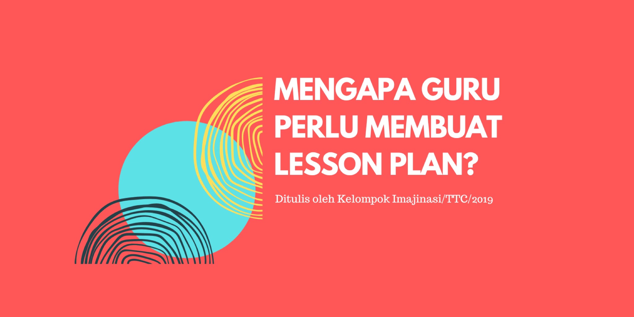 Mengapa Guru perlu membuat Lesson Plan? – F I S L C
