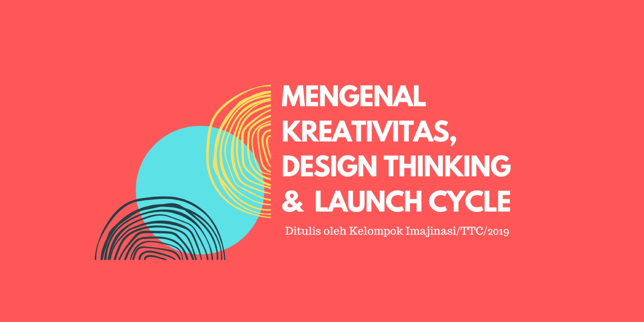 Mengenal kreatifitas, Design Thinking dan Launch Cycle – F I S L C
